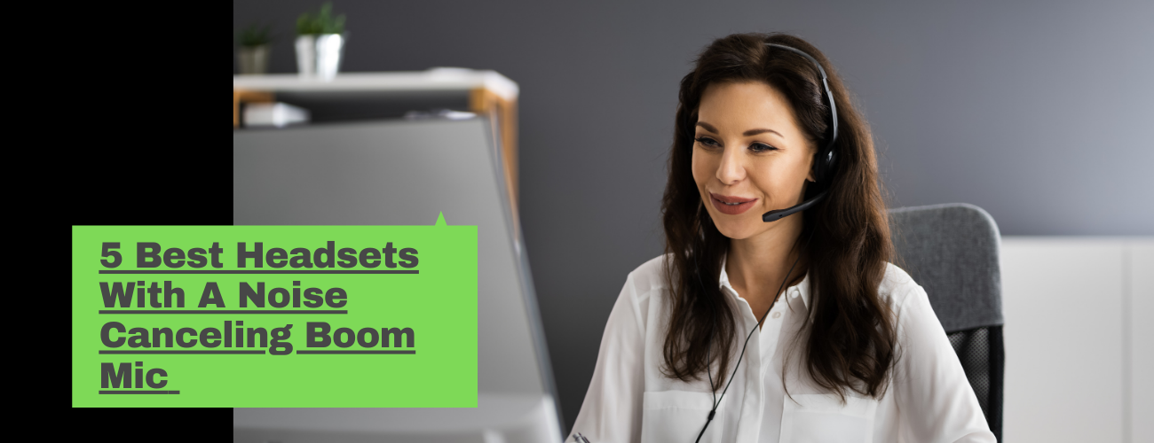 5 Best Work Headsets With A Noise Canceling Boom Mic – Discover Headsets